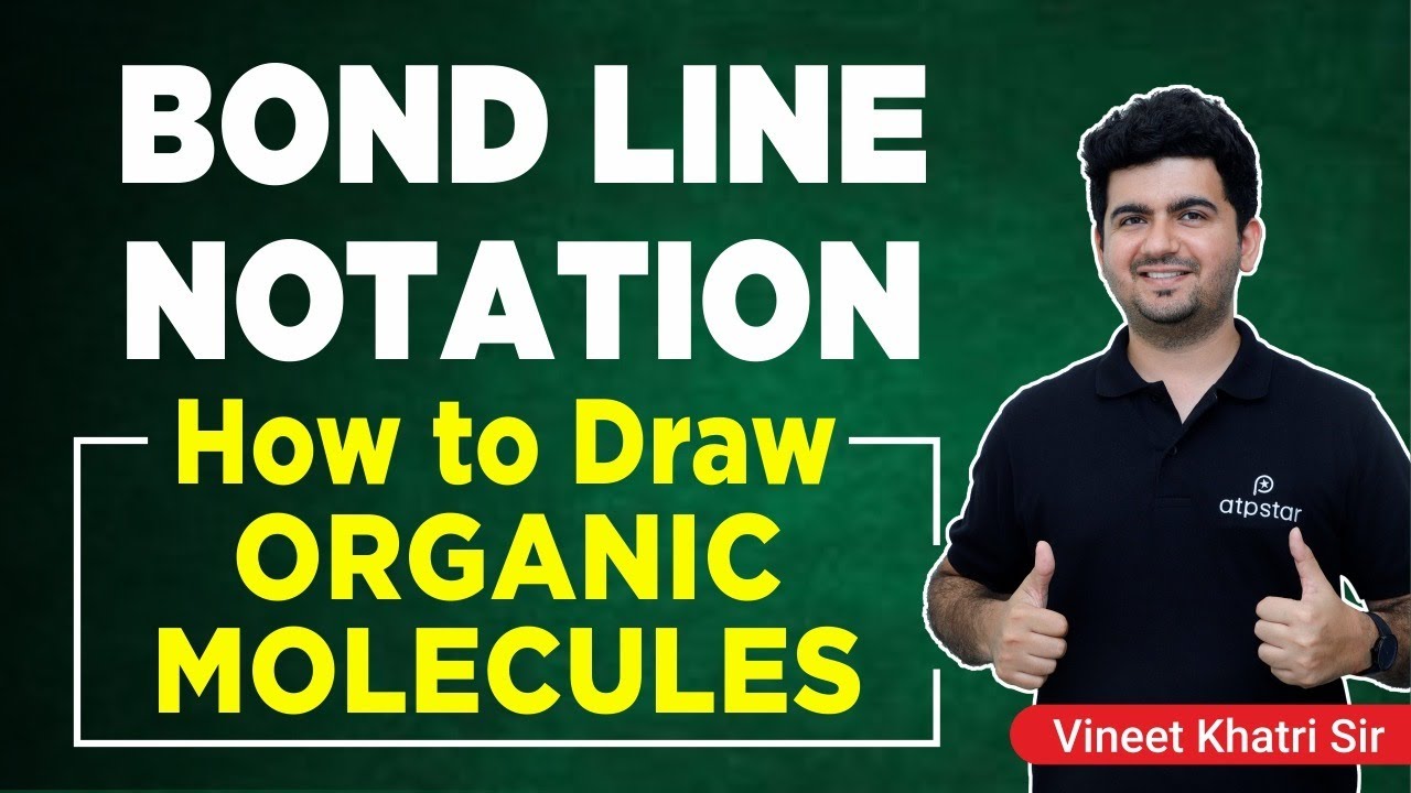 Bond Line Notation of Organic molecules | IIT JEE & NEET | Vineet ...