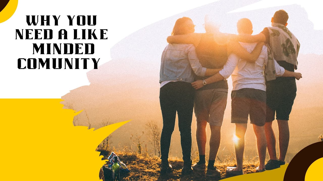 The 3 Reasons You Need A Community Of Like-Minded People - YouTube