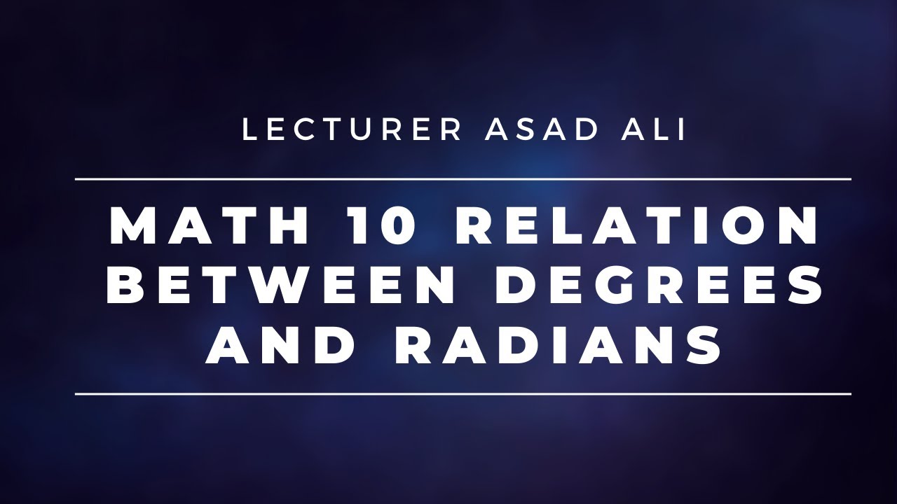 math 10 relation between degrees and radians - YouTube
