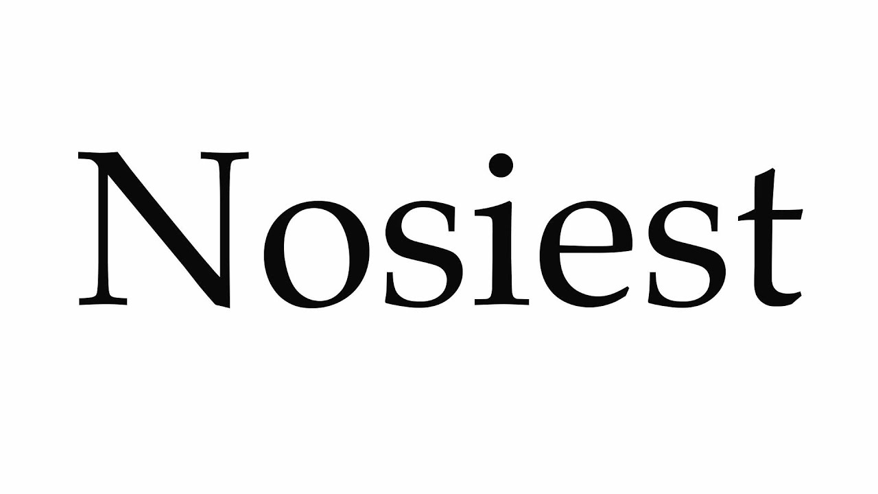 How to Pronounce Nosiest - YouTube