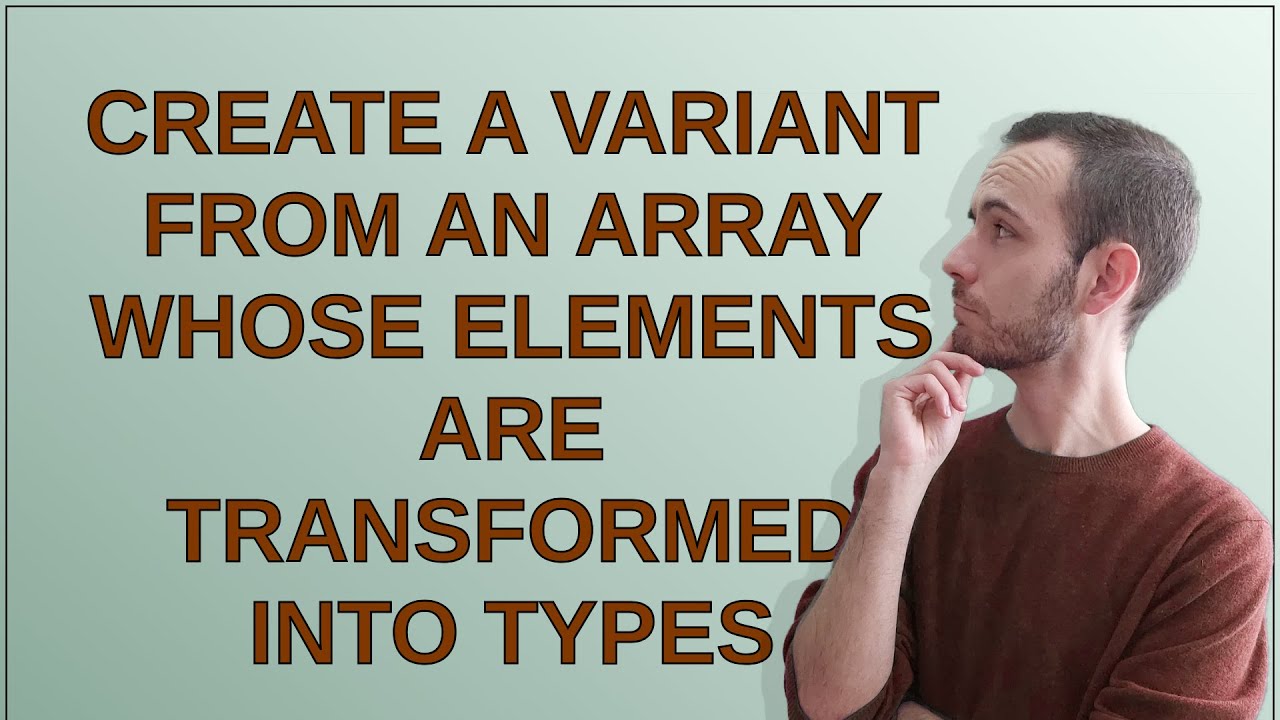 Create a variant from an array whose elements are transformed into ...