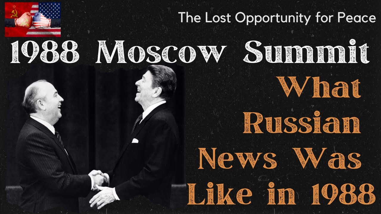 Reagan Gorbachev Summit Moscow 1988 - What The Russian Television News ...