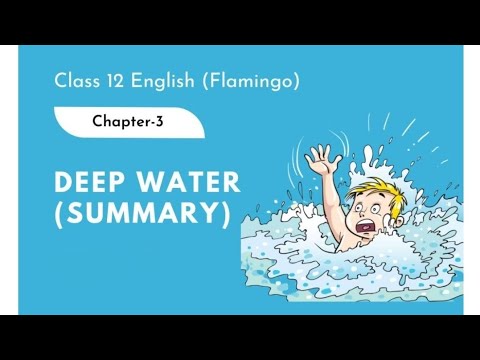 Deep Water |Summary| Class 12| English| Flamingo | Chapter -3 - YouTube