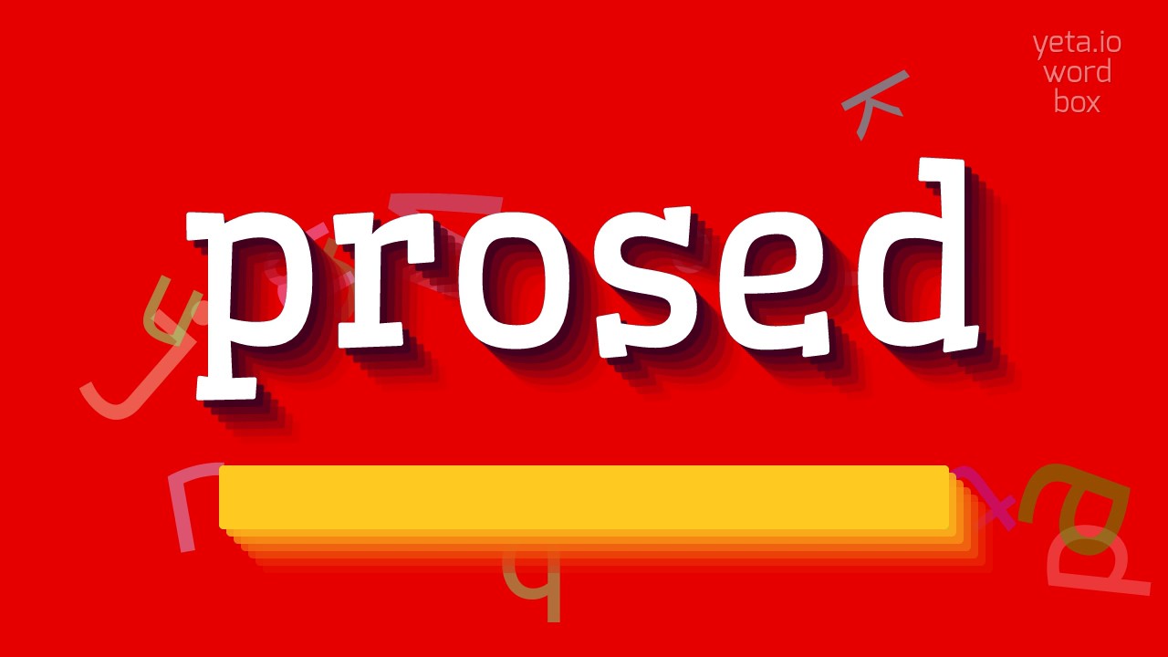 How to say "prosed"! (High Quality Voices) - YouTube