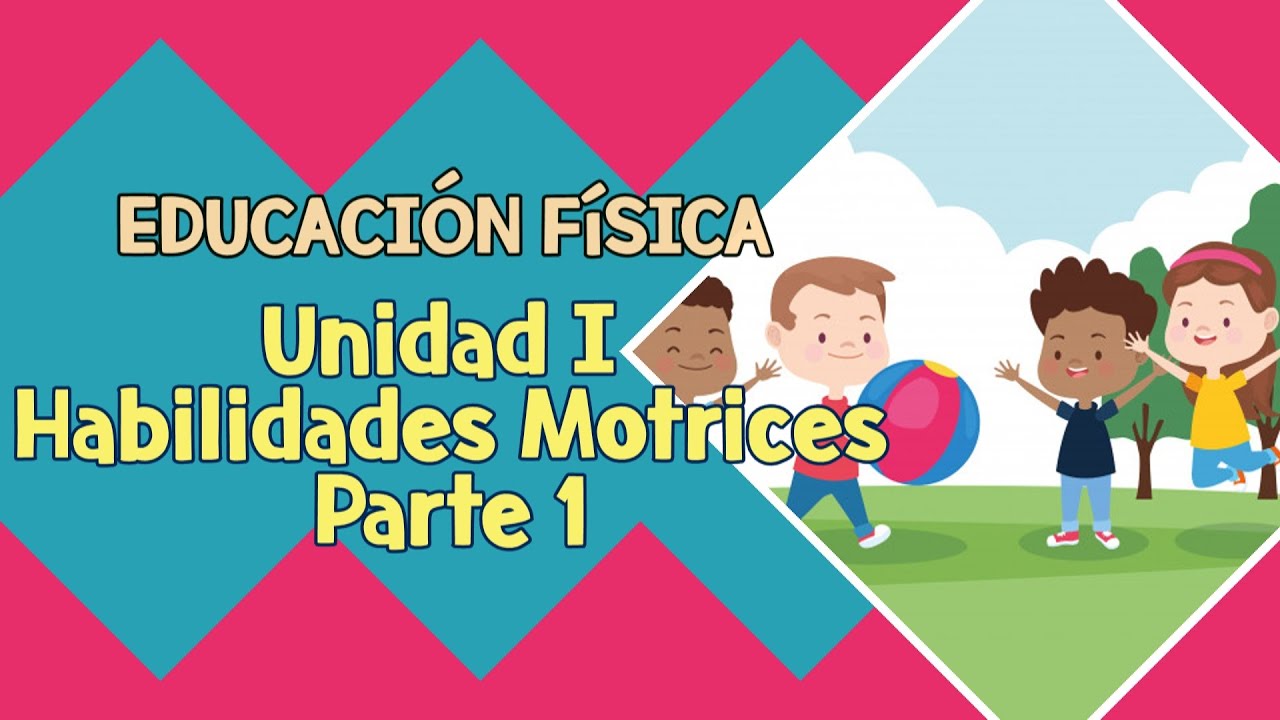 EDUCACIÓN FÍSICA PRIMER CICLO UNIDAD I - Habilidades Motrices ...