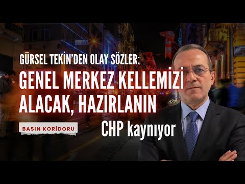 Gürsel Tekin: Genel Merkez Kellemizi Alacak