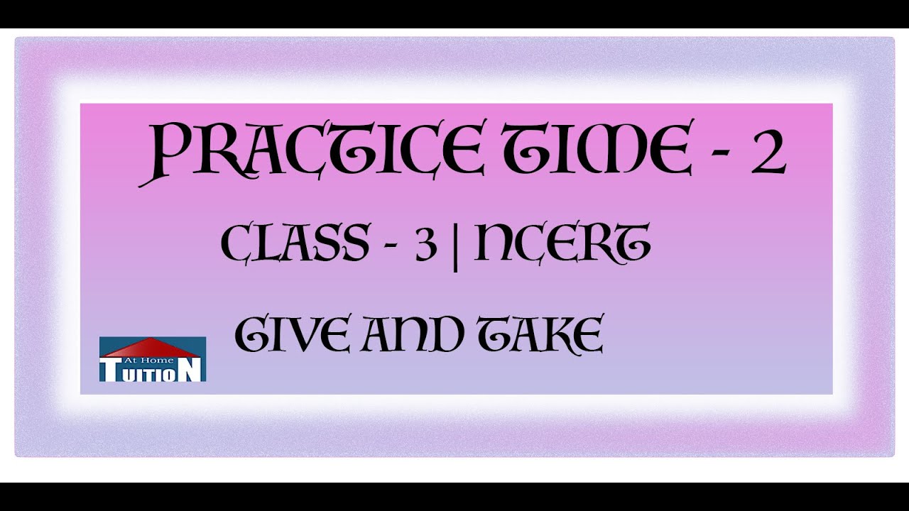 Practice Time - 2| CLASS - 3 NCERT | Give and Take | - YouTube
