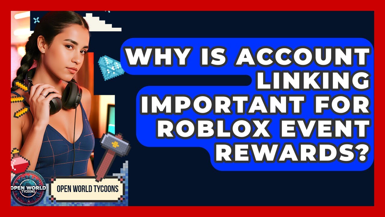 Why Is Account Linking Important For Roblox Event Rewards? - Open World ...