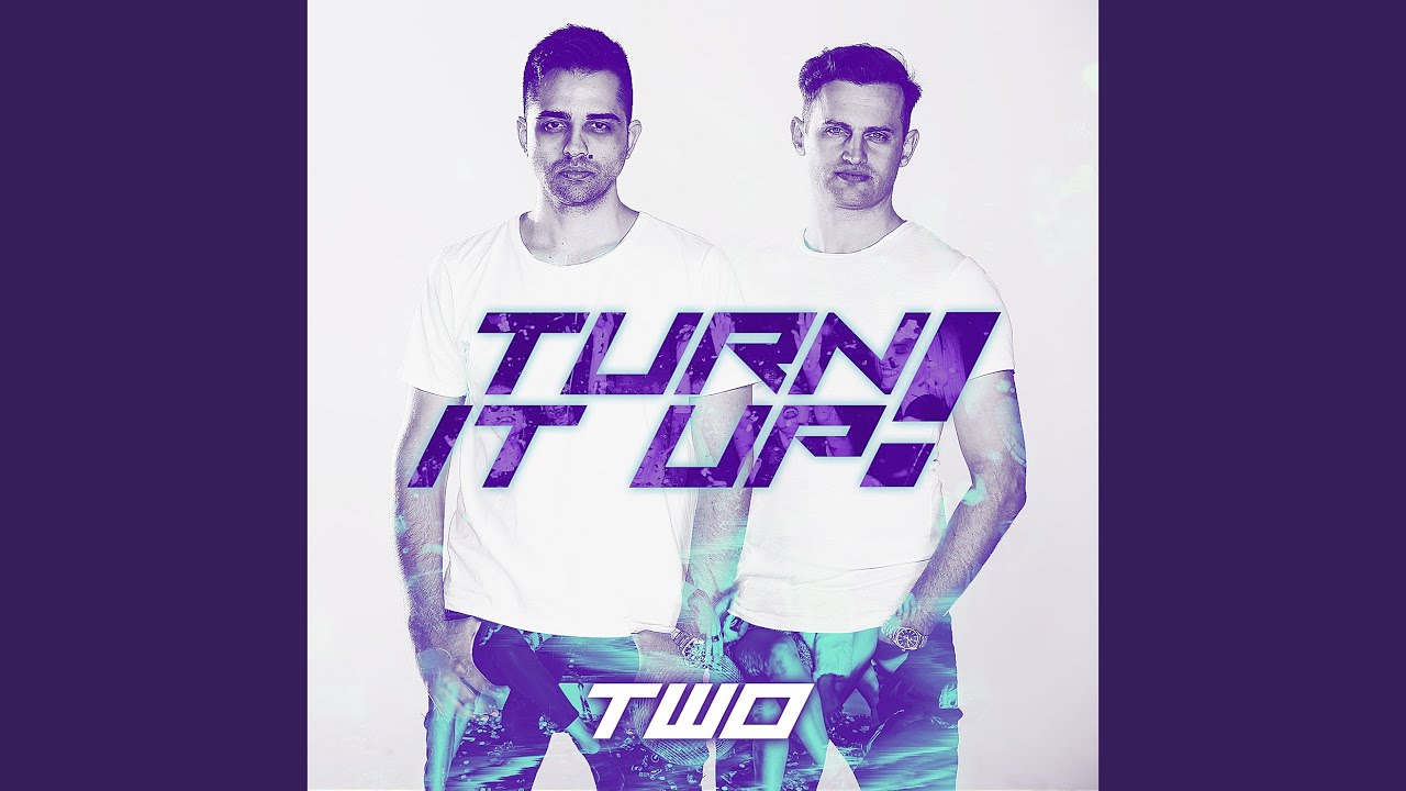 Turn It Up - Two: Song Lyrics, Music Videos & Concerts