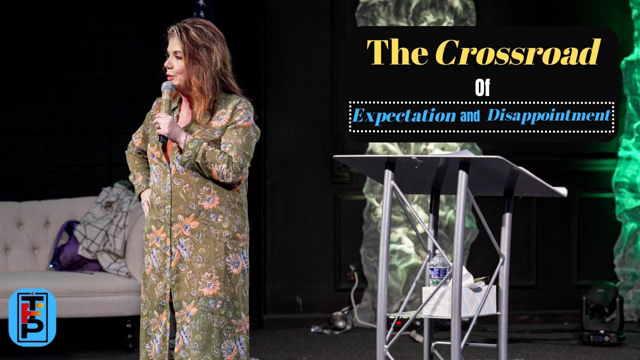 The Crossroad of Expectation and Disappointment - Pastor Shanda Tripp ...