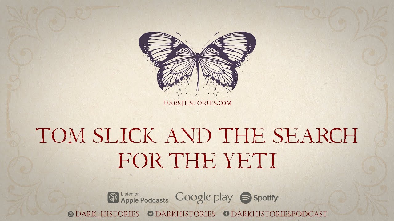 Tom Slick & The Search for the Yeti | The Dark Histories Podcast - YouTube