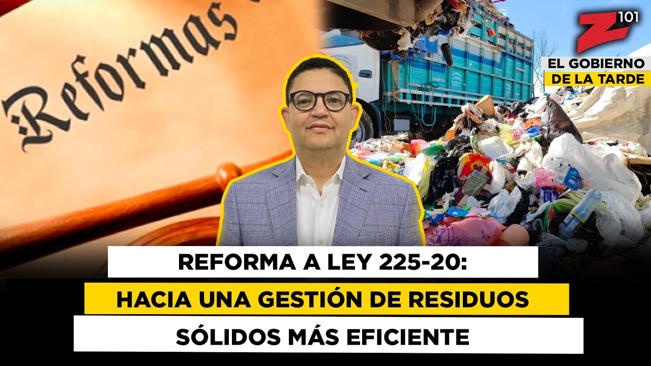Reforma a Ley 225-20: hacia una gestión de residuos sólidos más ...