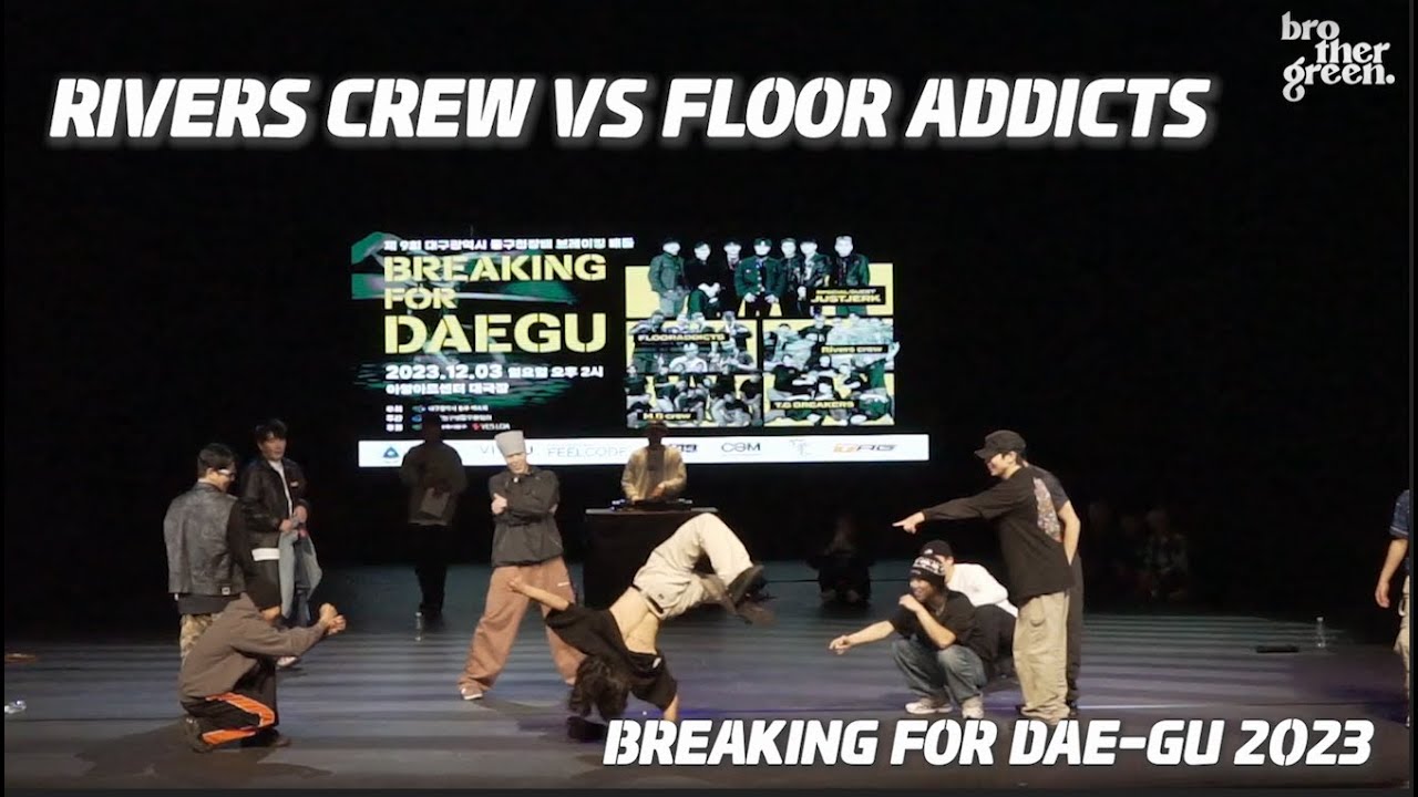 BRAEKING FOR DAEGU. RIVERS CREW VS FLOOR ADDICTS - YouTube