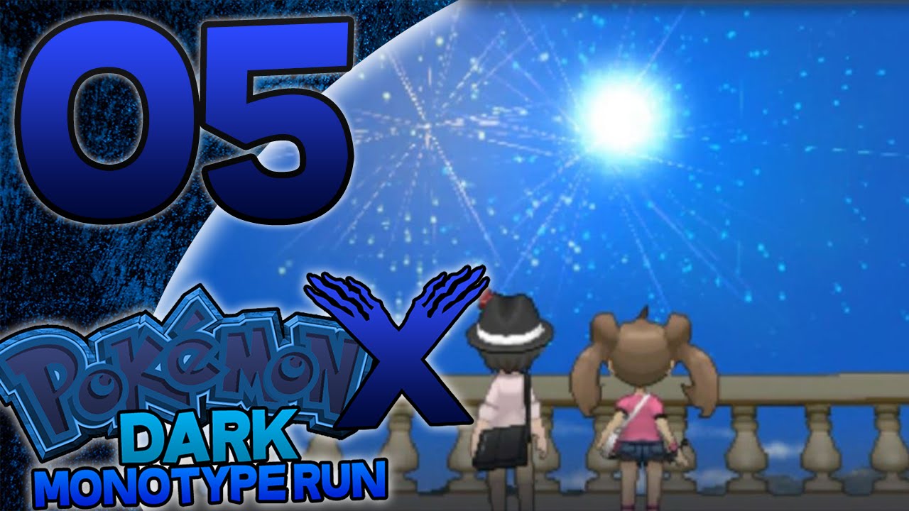 Pokémon X Dark Monotype Run - Episode 5 - Getting Intimate - YouTube