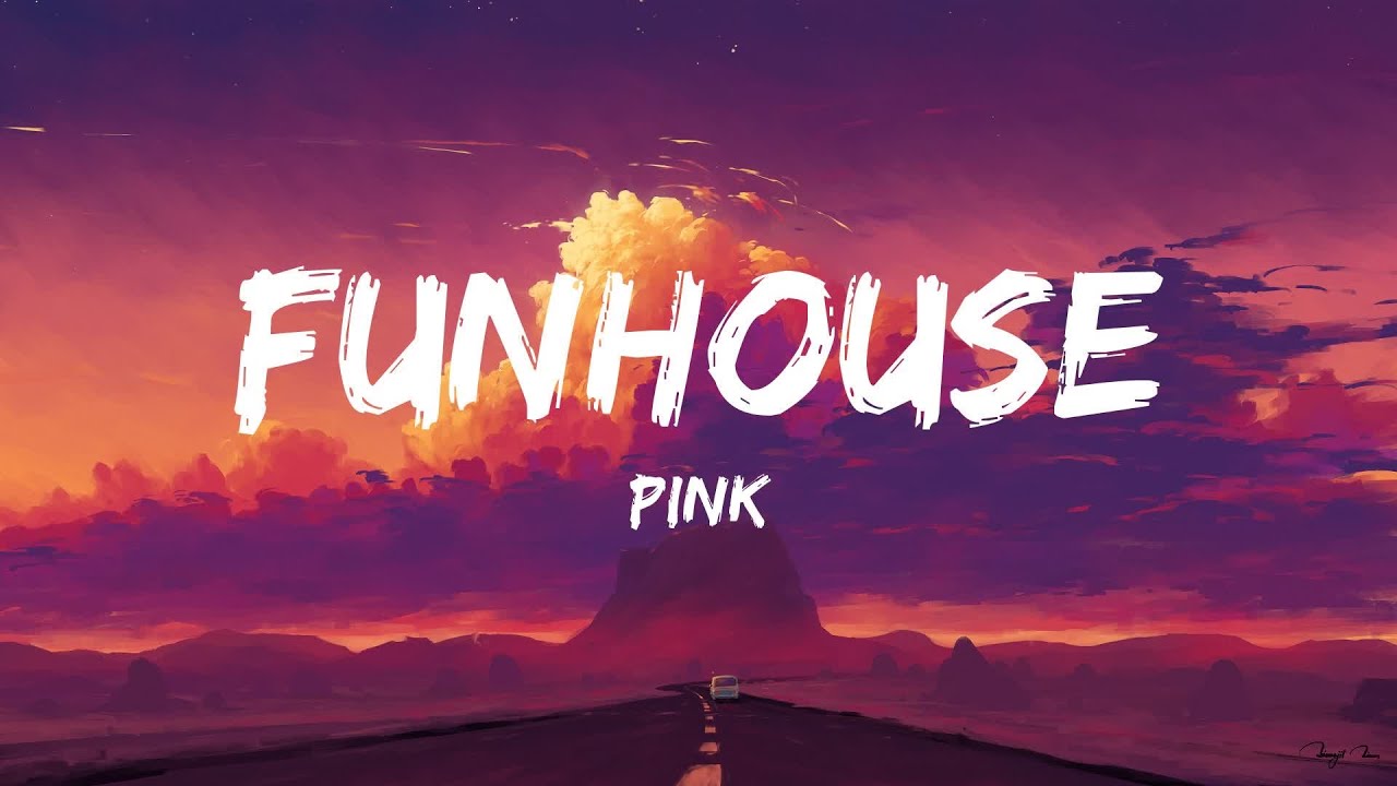 Pink - Funhouse (Lyrics) - YouTube