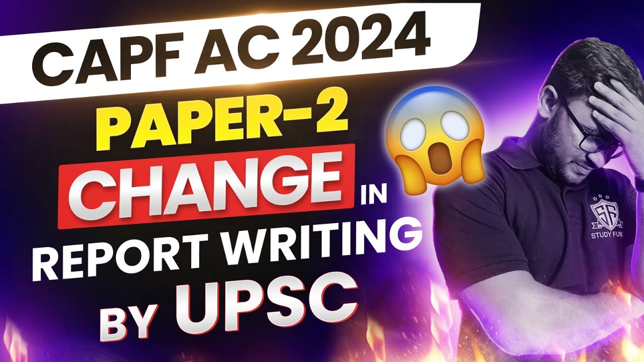 CAPF AC 2024 : Report Writing Chanegs by UPSC - YouTube
