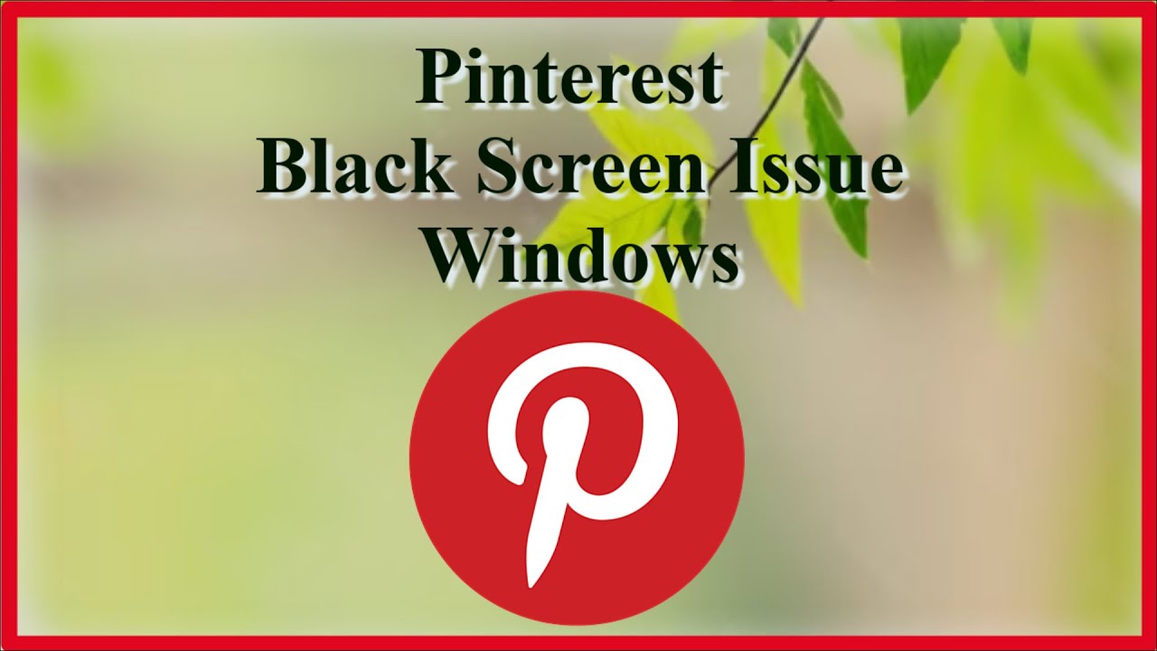 Pinterest Black Screen Issue - Windows - Pc - YouTube