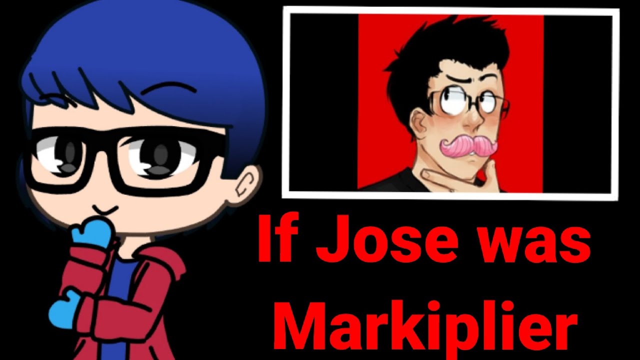If Jose was Markiplier... | Gacha Life - YouTube