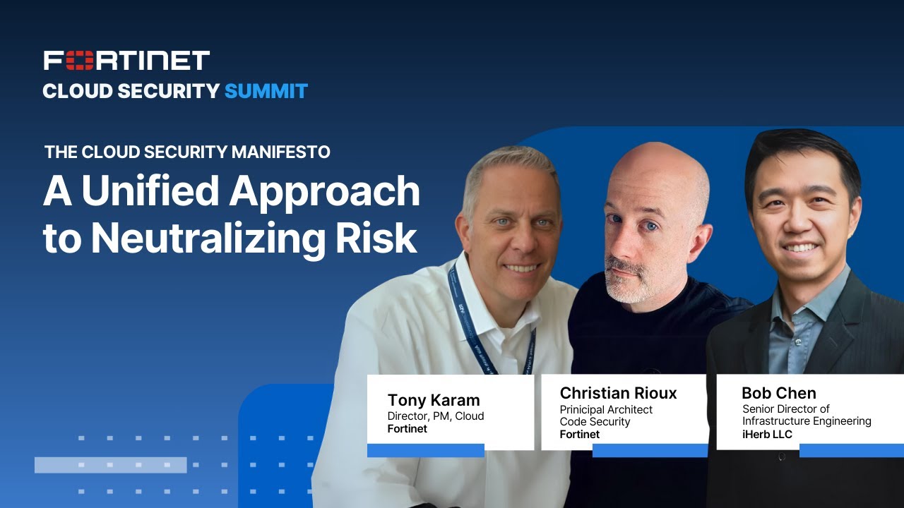 A Unified Approach to Neutralizing Risk | Fortinet Cloud Security Summit - YouTube