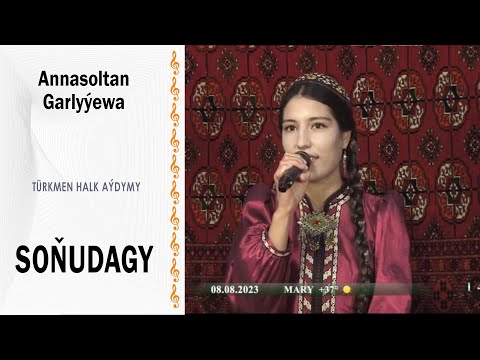 Annasoltan Garlyýewa - Soňudagy