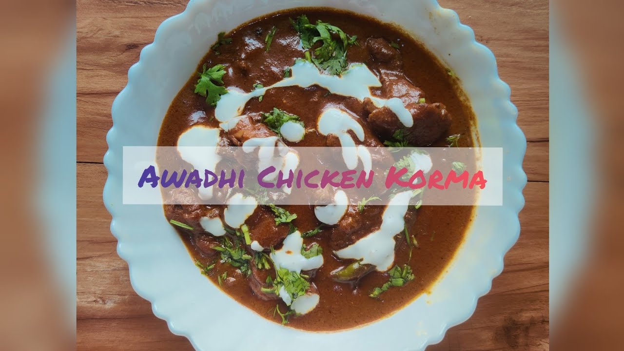 Awadhi Chicken Korma ll Indian cuisine ll Main course ll Non veg ll ...