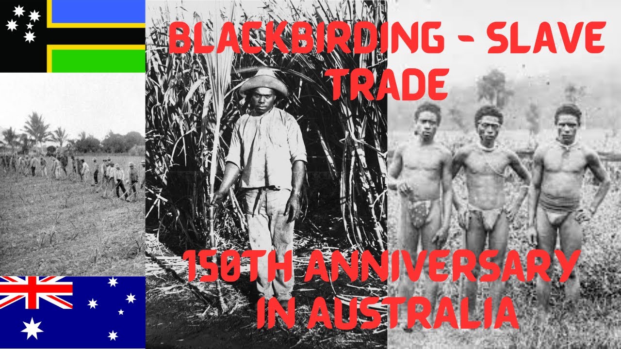 BLACKBIRDING - SLAVERY 150th Anniversary in AUSTRALIA #slavery # ...