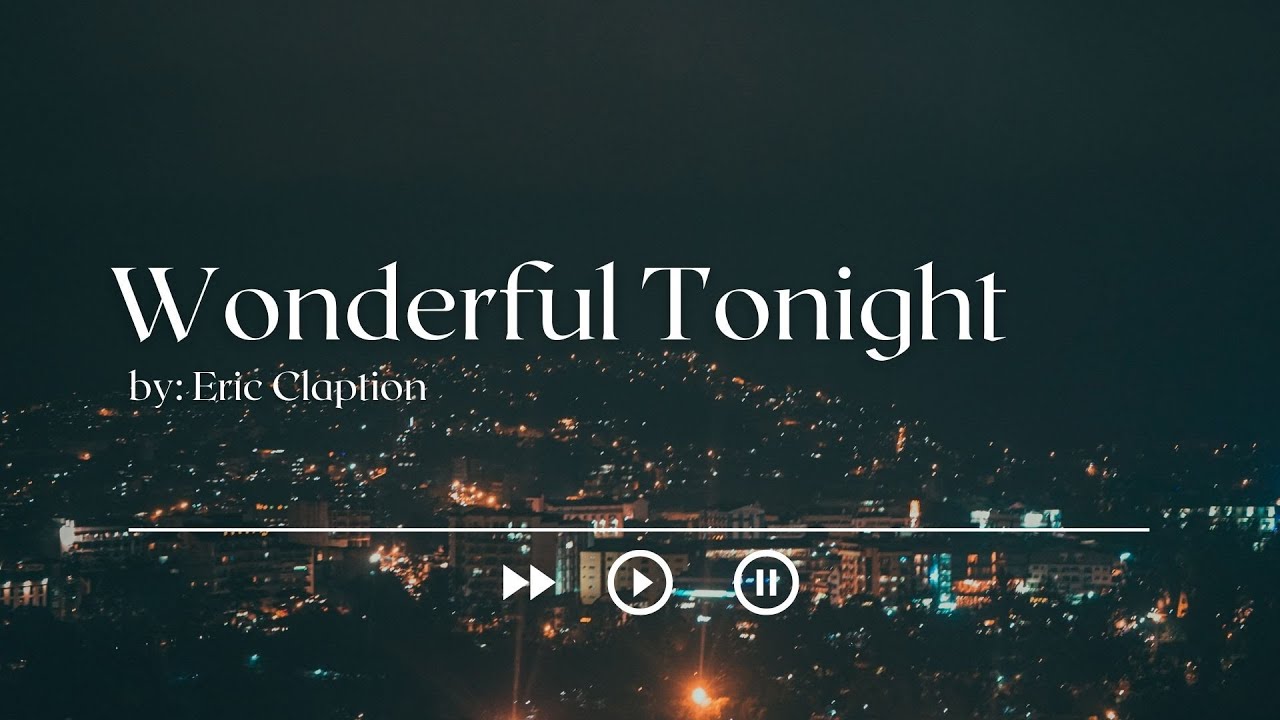 Wonderful Tonight Music and Lyrics by Eric Clapton - YouTube