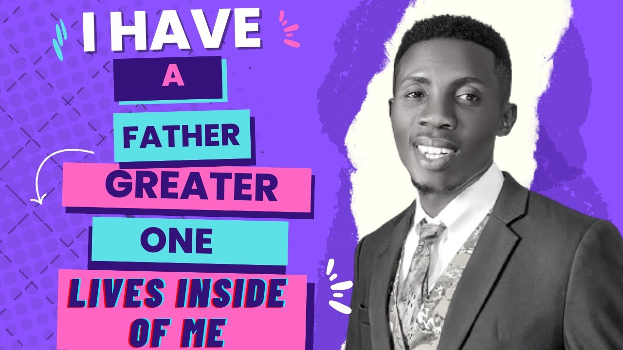 I HAVE A FATHER GREATER ONE LIVES INSIDE OF ME - YouTube