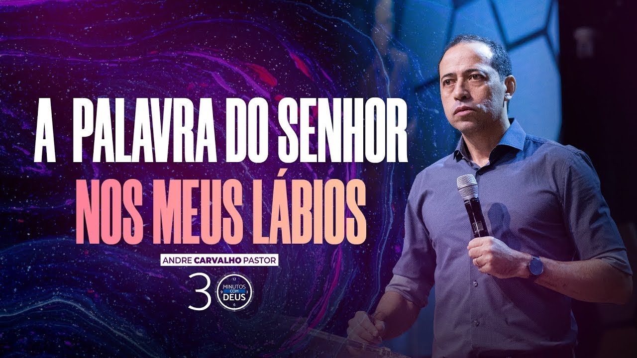 A PALAVRA DO SENHOR NOS MEUS LÁBIOS - Pr. André Carvalho - YouTube