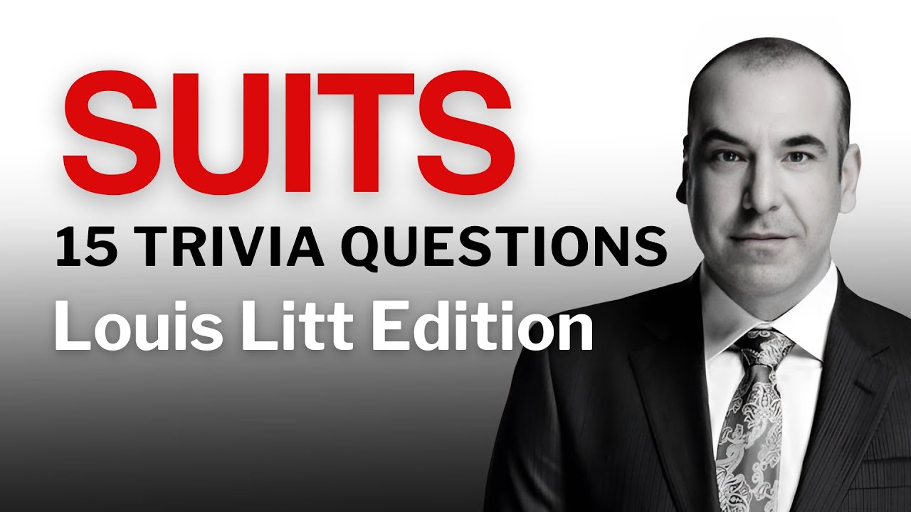 SUITS TV Show Trivia: Louis Litt Edition | 15 Trivia Questions | How ...