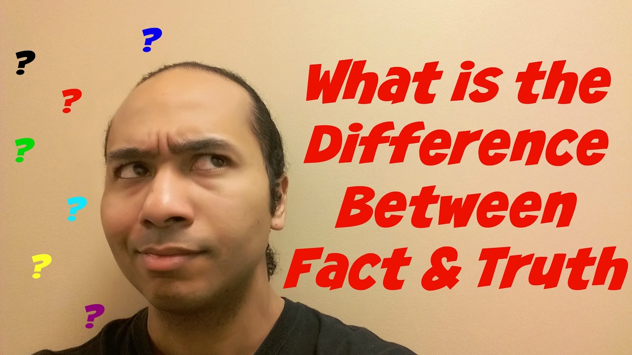 What Is The Difference Between Fact And Truth YouTube