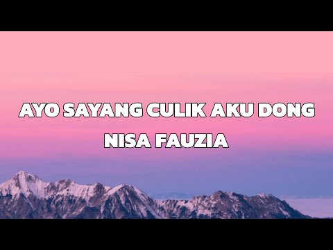 Nisa fauzia - AYO SAYANG CULIK AKU DONG ( LIRIK )
