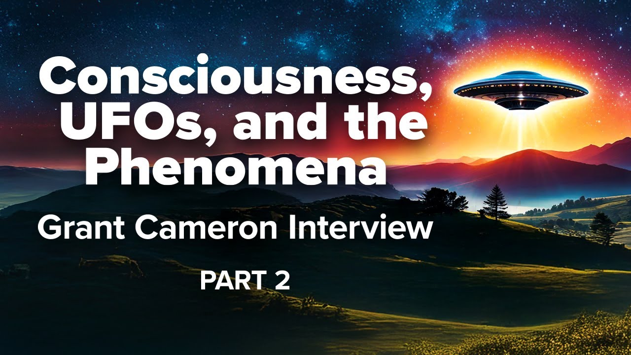 Grant Cameron Explores UFOs, Consciousness, & Alien Tech - Part 2 - YouTube