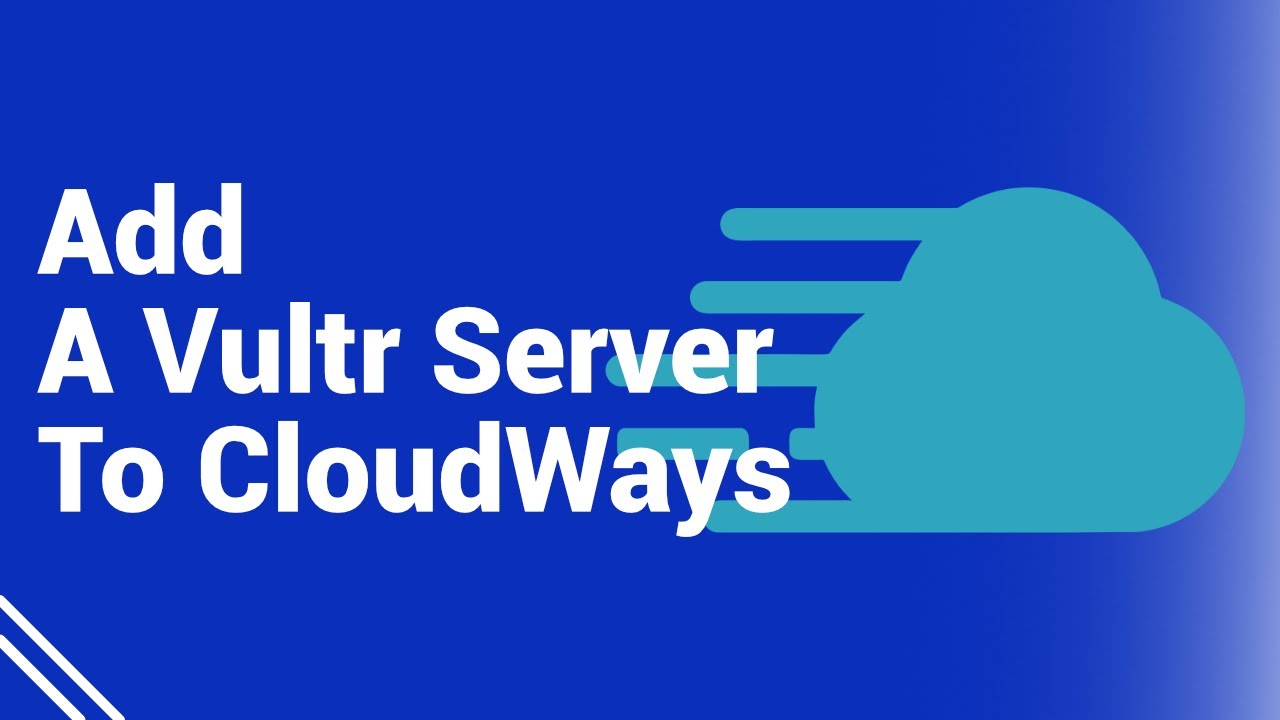 How To Add A Vultr Server To Cloudways Managed Cloud Hosting - YouTube