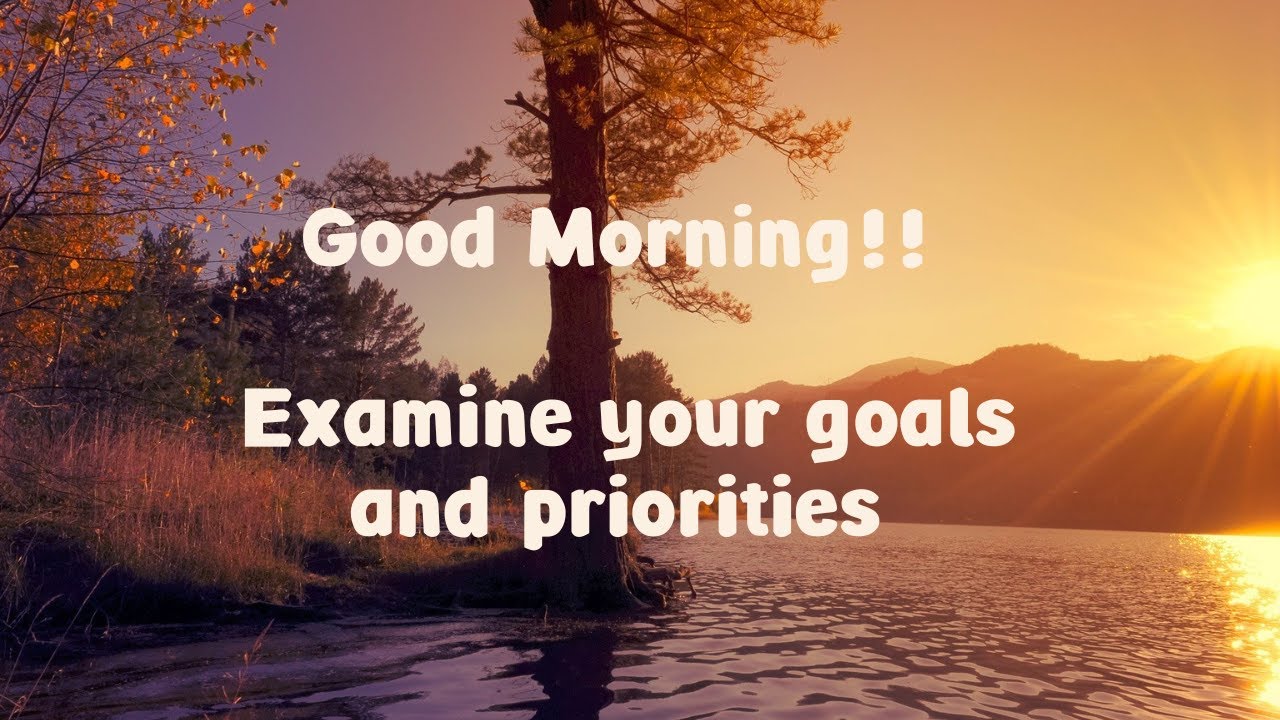 Good Morning quotes | examine your goals and priorities | # ...