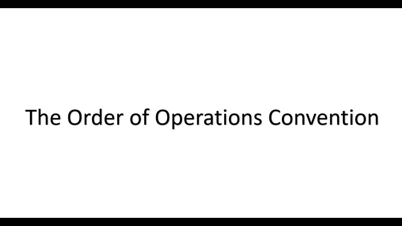 The Order of Operations Convention Explained with Examples - YouTube
