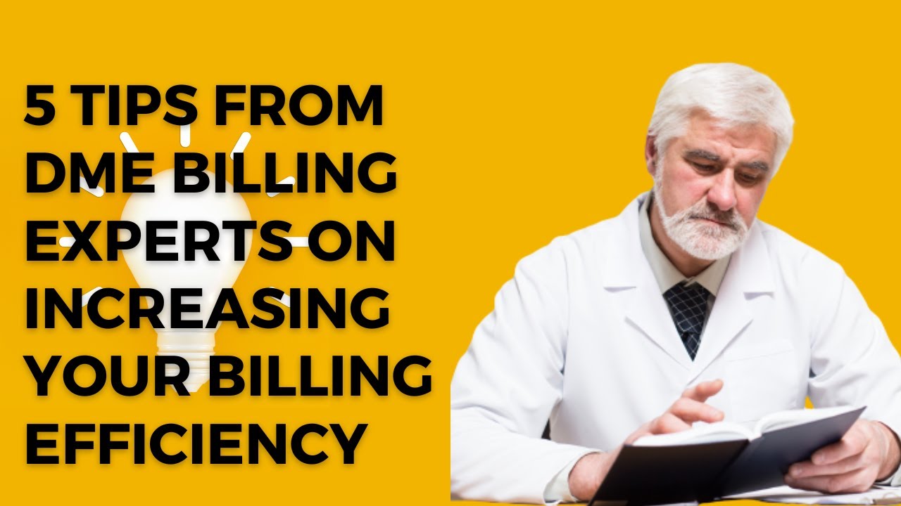 5 Tips from DME Billing Experts on Increasing your Billing Efficiency ...