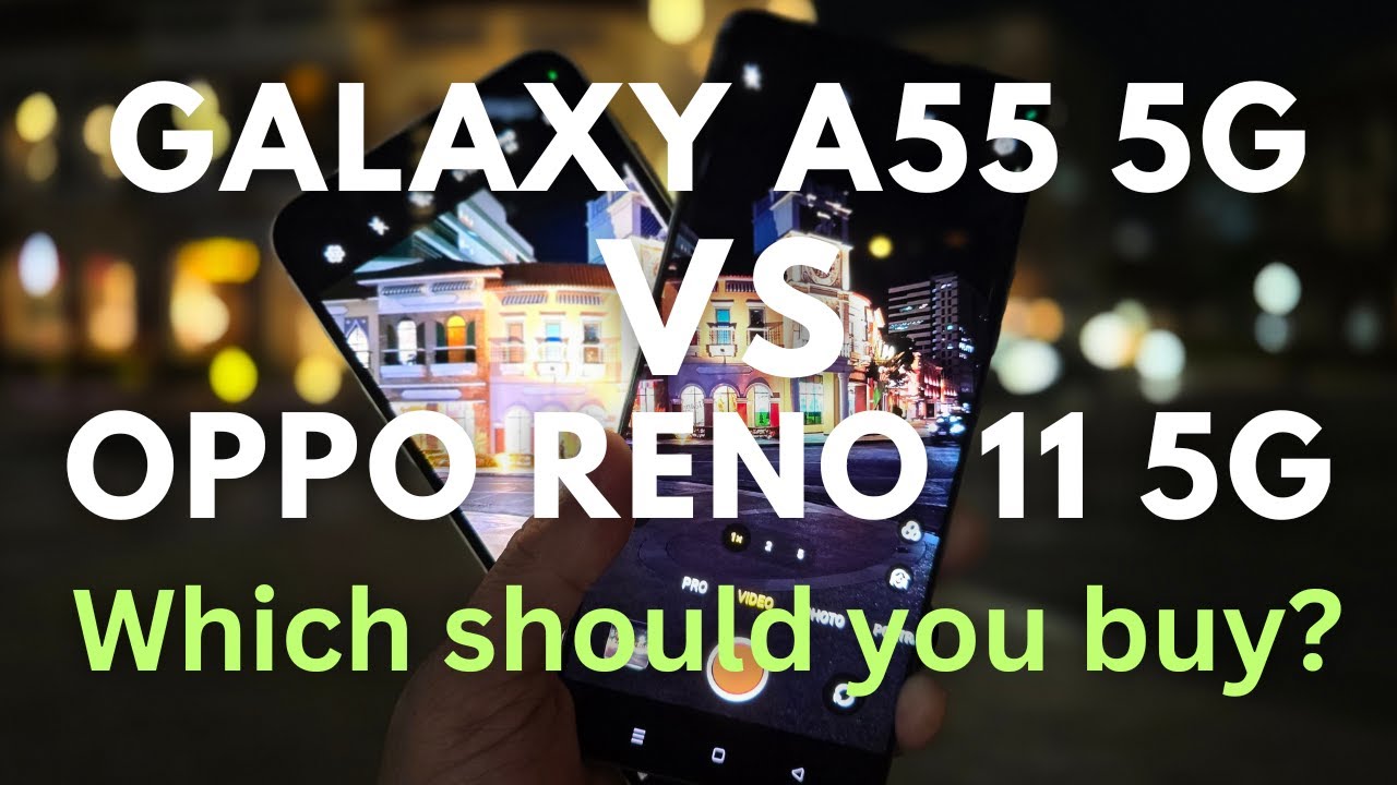 Side by Side comparison: Galaxy A55 5G vs Reno 11 5G | Which should you ...