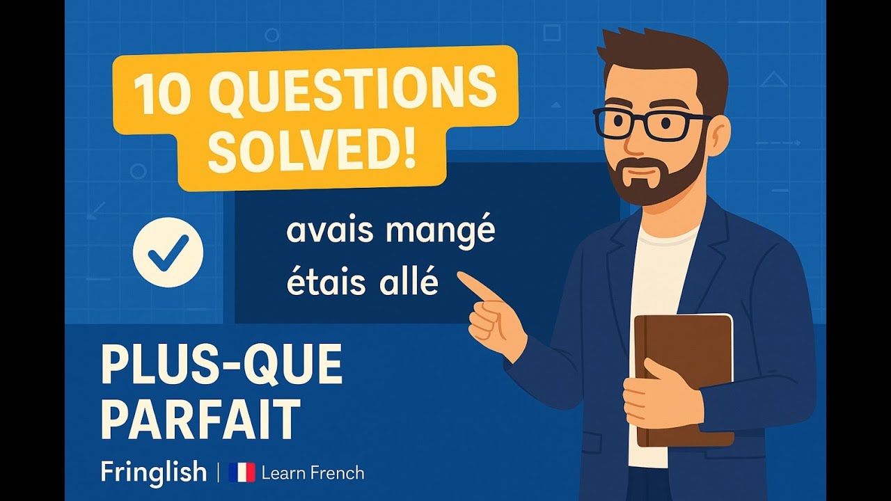 Plus-que-parfait | 10 Most Common Questions Solved! | French Grammar ...