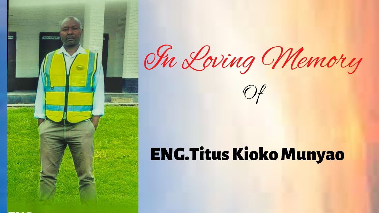 MEMORY OF THE LATE ENG.TITUS KIOKO MUNYAO - YouTube