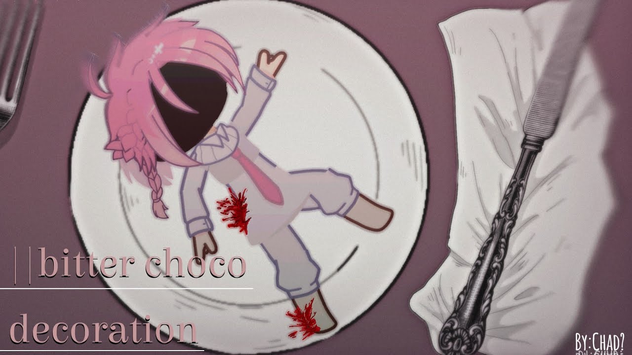 ||bitter choco decoration meme||TT hiha x Hiha Alpha|| do not reup!||Mô ...