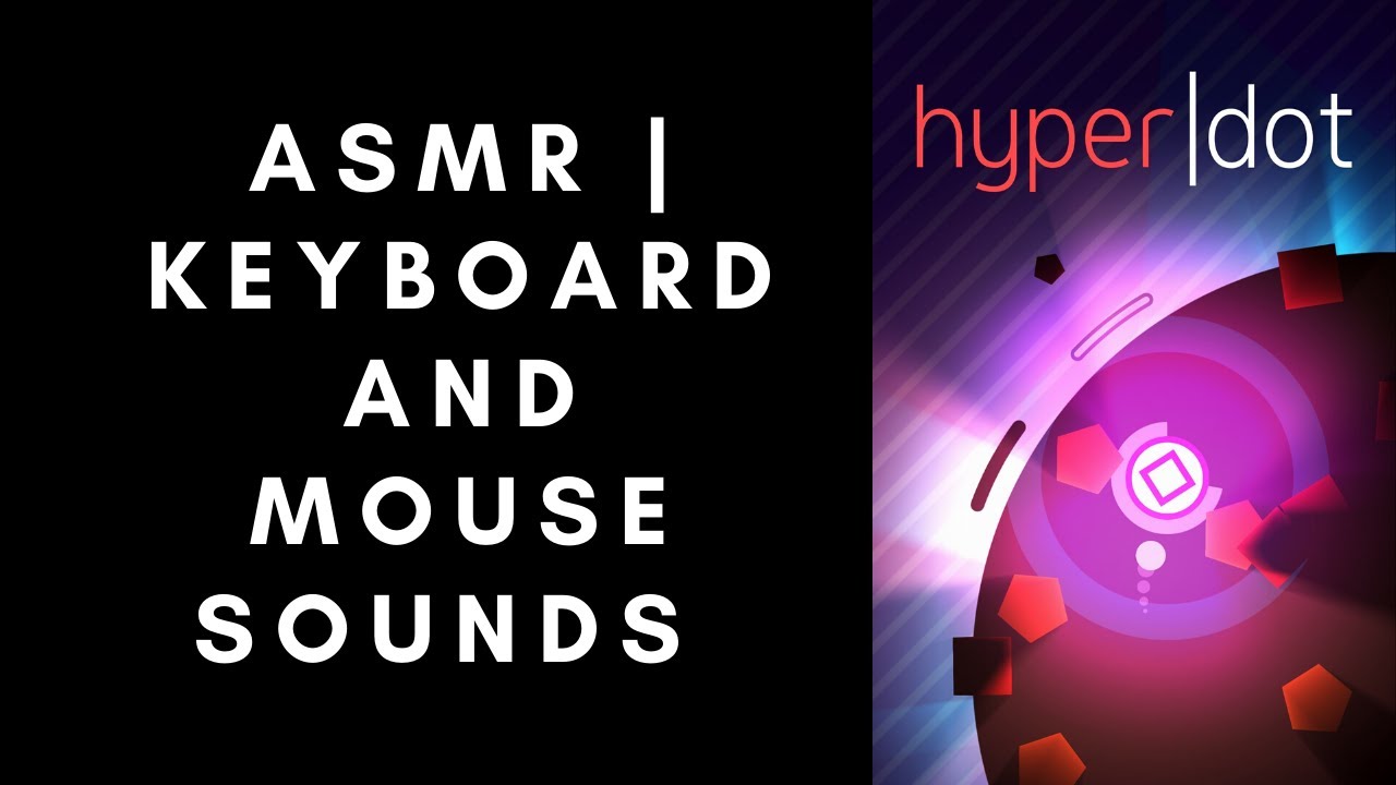 ASMR | Hyperdot (KEYBOARD AND MOUSE SOUNDS, NO TALKING) - YouTube
