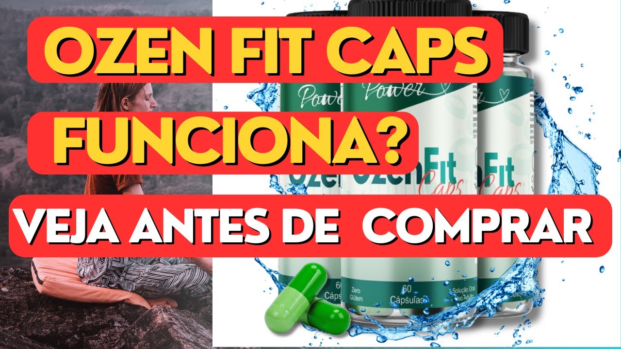 OZEN FIT CAPS: Funciona Mesmo? Análise Completa, Benefícios e Onde ...