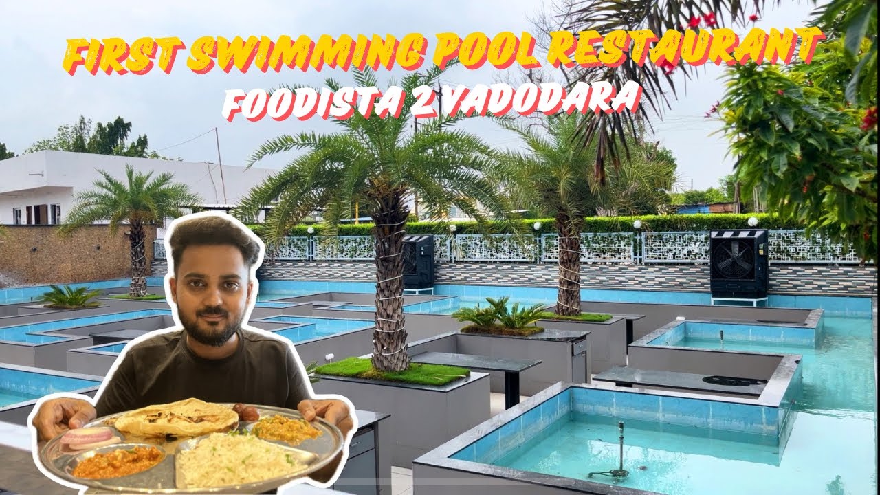 First swimming pool restaurant in Gujarat | Foodista 2 Vadodara | 2024 ...