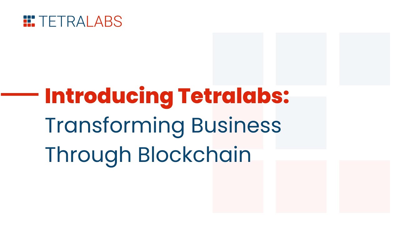 Introducing Tetralabs Transforming Business Through Blockchain Youtube