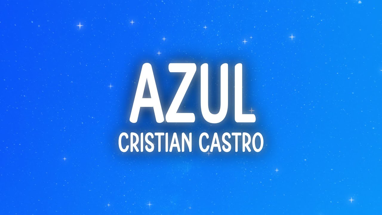 Cristian Castro - Azul (Letra/Lyrics) - YouTube