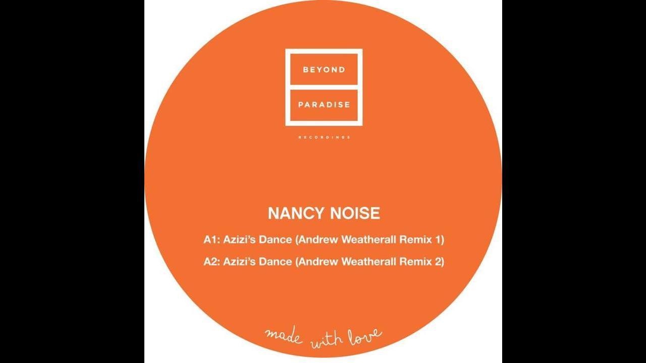 PREMIERE: Nancy Noise - Azizi's Dance (Andrew Weatherall Remix 1 ...
