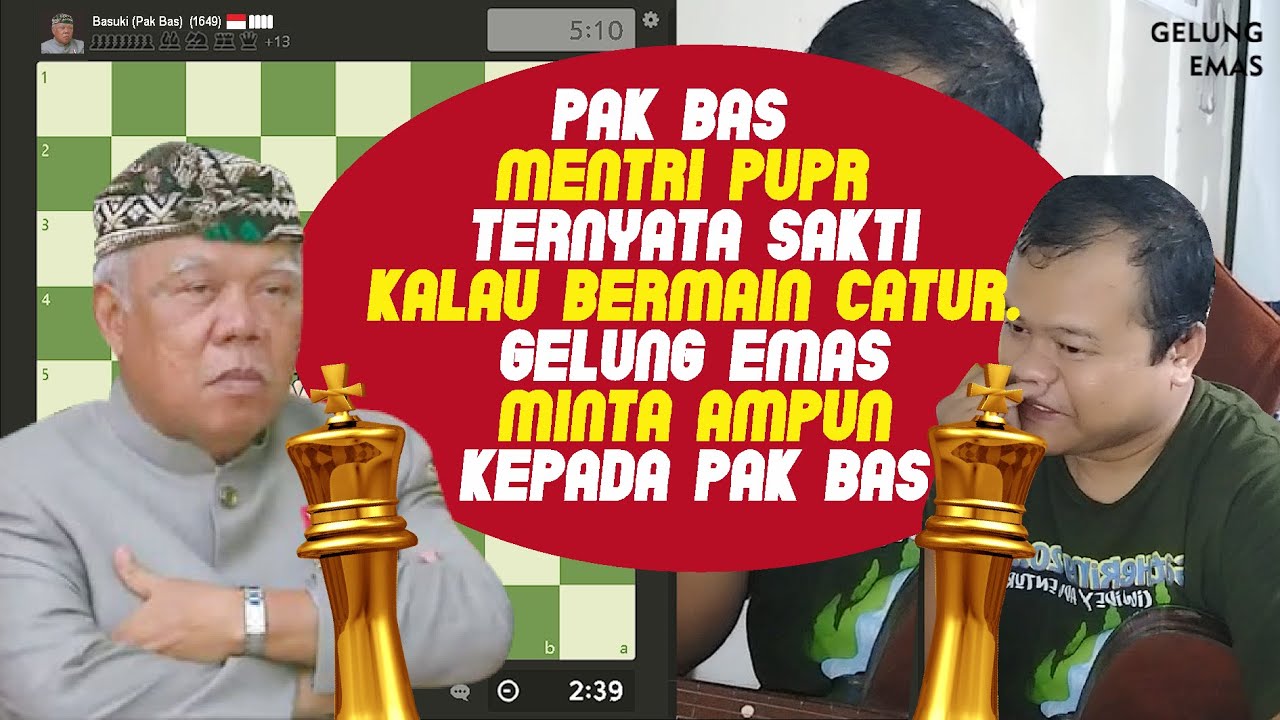 PAK BAS (Mentri PUPR) Ternyata SAKTI kalau bermain catur.GELUNG EMAS ...