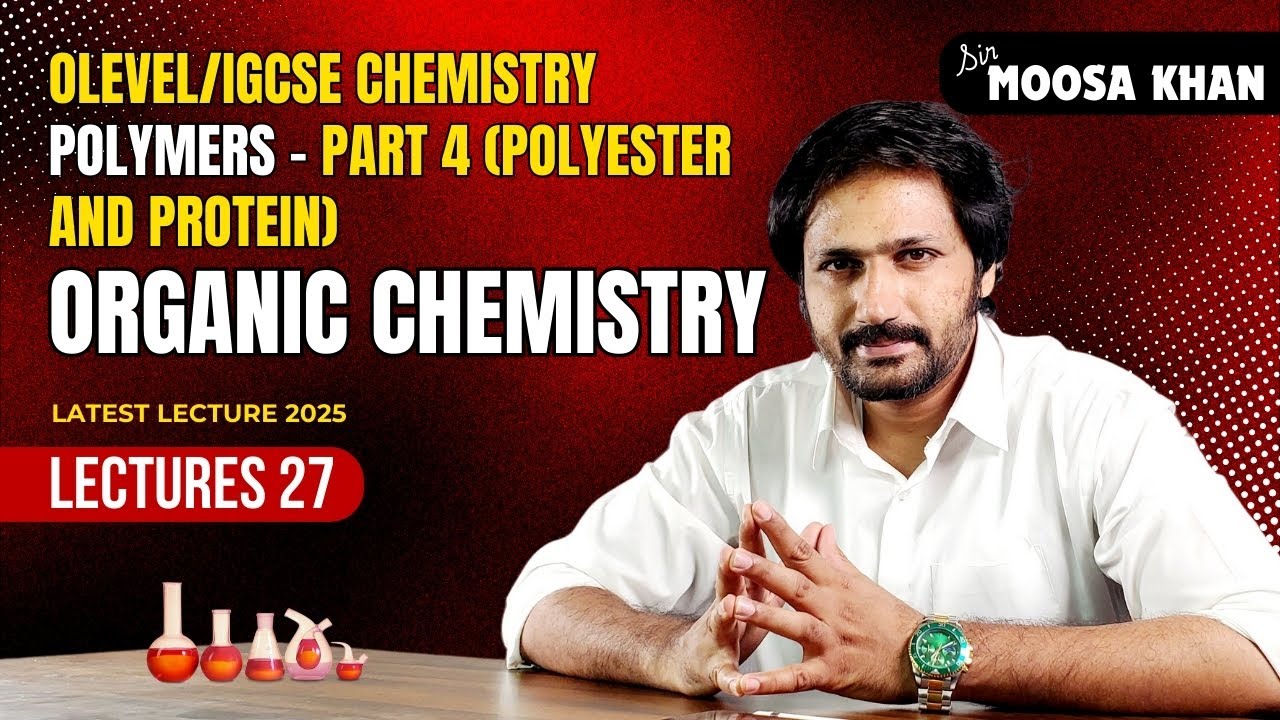 Olevel/IGCSE | Polymers - Part 4 (Polyester and Protein) | (lecture 27/ ...