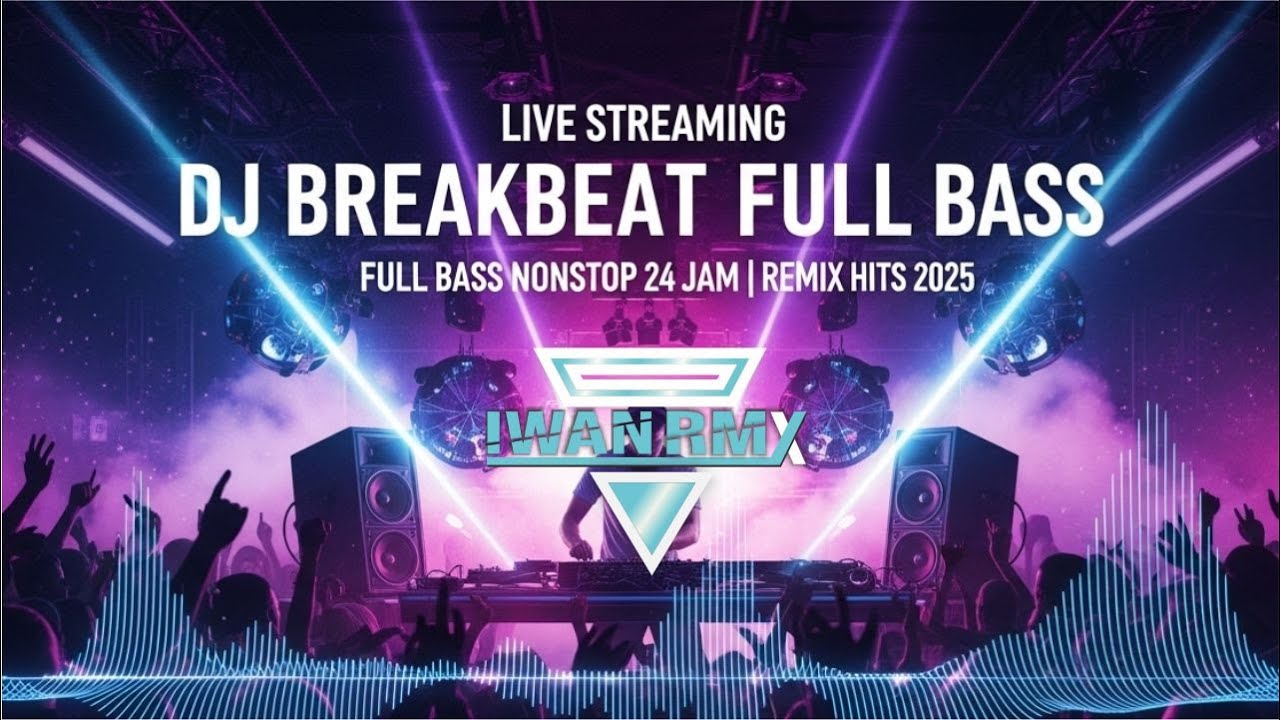 💥 LIVE STREAMING DJ BREAKBEAT BARAT FULL BASS NONSTOP 24 JAM | REMIX HITS 2025 #dj #breakbeat # ...